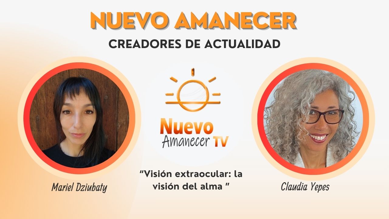 CLAUDIA YEPES “VISIÓN EXTRAOCULAR: LA VISIÓN DEL ALMA” – Nuevo Amanecer TV